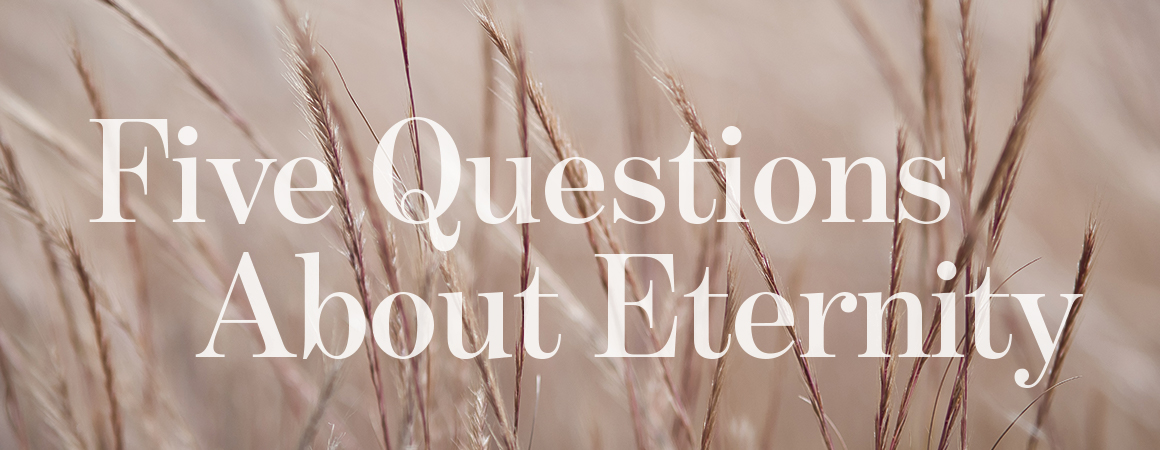 5 Questions About Eternity - Grace Baptist Church